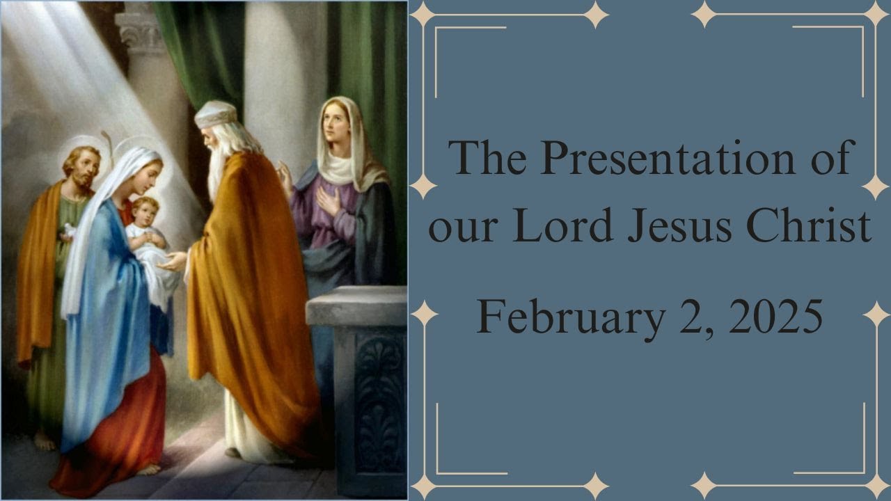 The Presentation of our Lord Jesus Christ (February 2, 2025) - YouTube