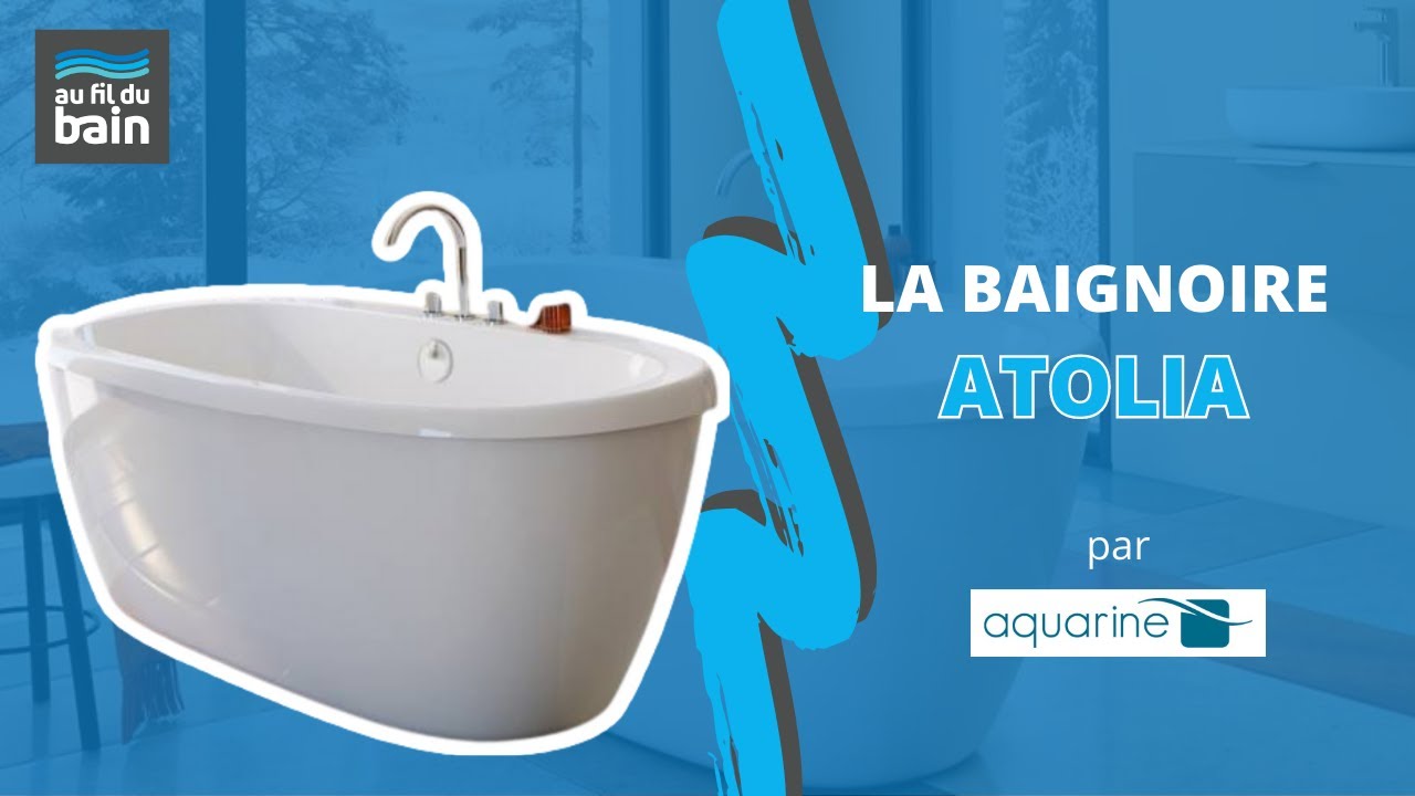 La baignoire Atolia - Aquarine - YouTube