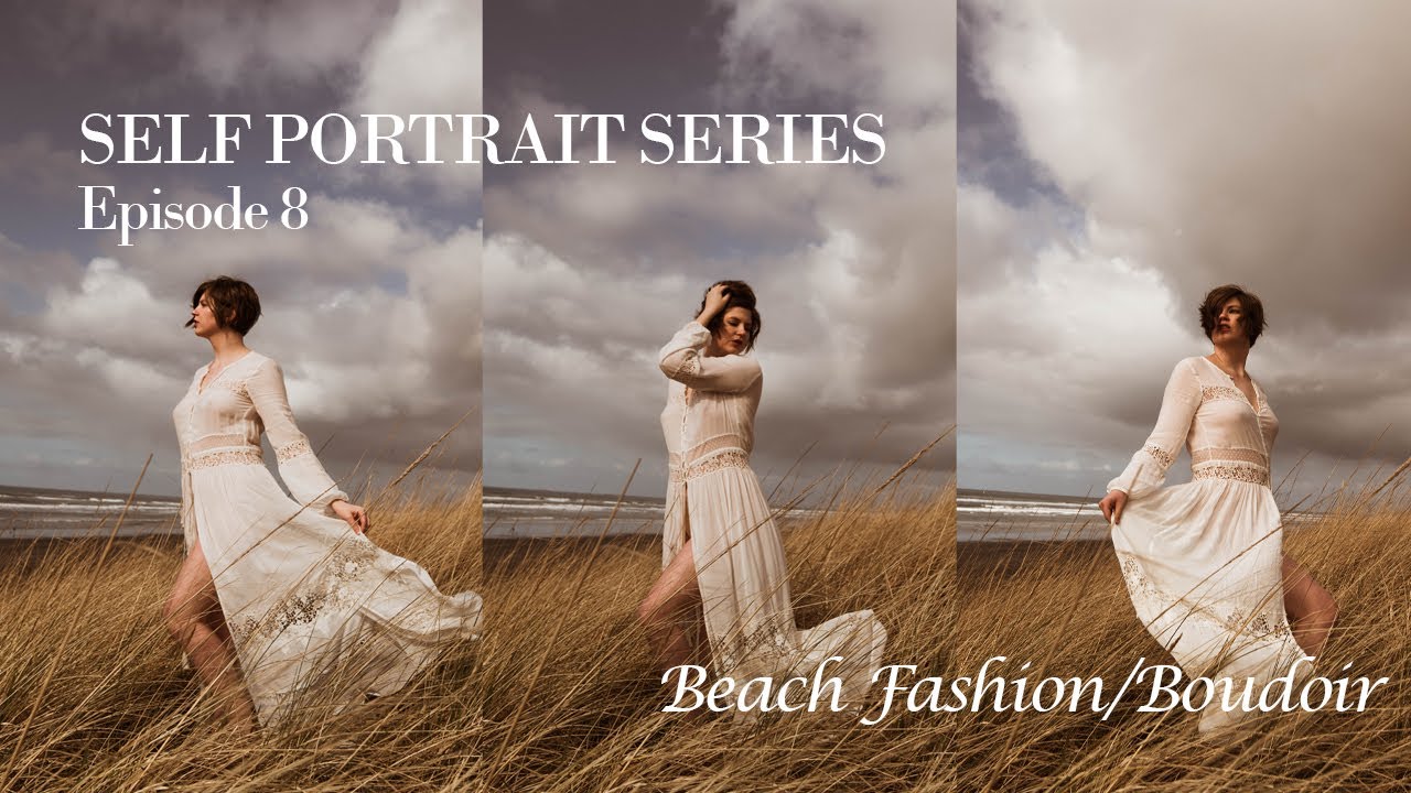 Self Portrait Series Ep 8 Beach Fashion/Boudoir - YouTube