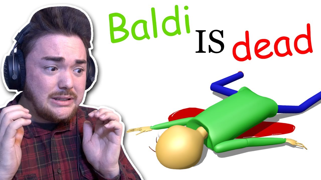 BALDI IS DEAD... (my bad) - YouTube