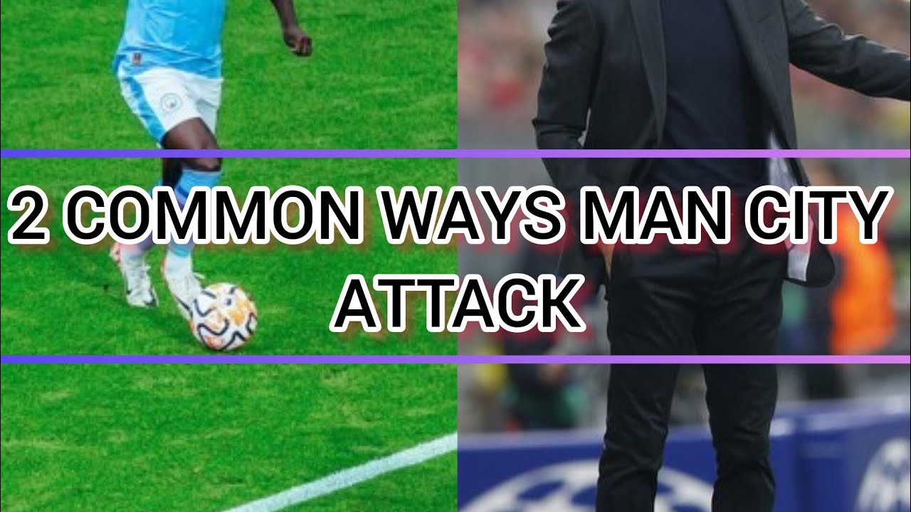 🎯2 COMMON WAYS MAN CITY ATTACK THIS SEOSON🥋⚽🥋🎯🎯 - YouTube