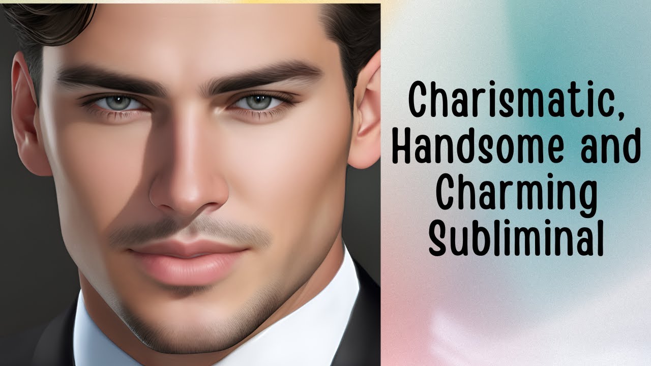 Handsome & Charming (Magnetic Personality Subliminal) - YouTube