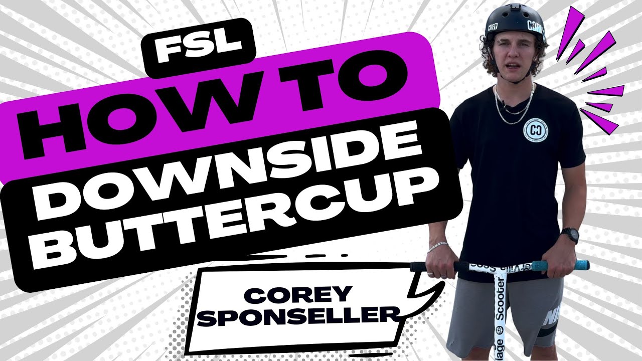 How to Downside Buttercup on a Scooter w/ Corey Sponseller 🔥 (Advanced ...