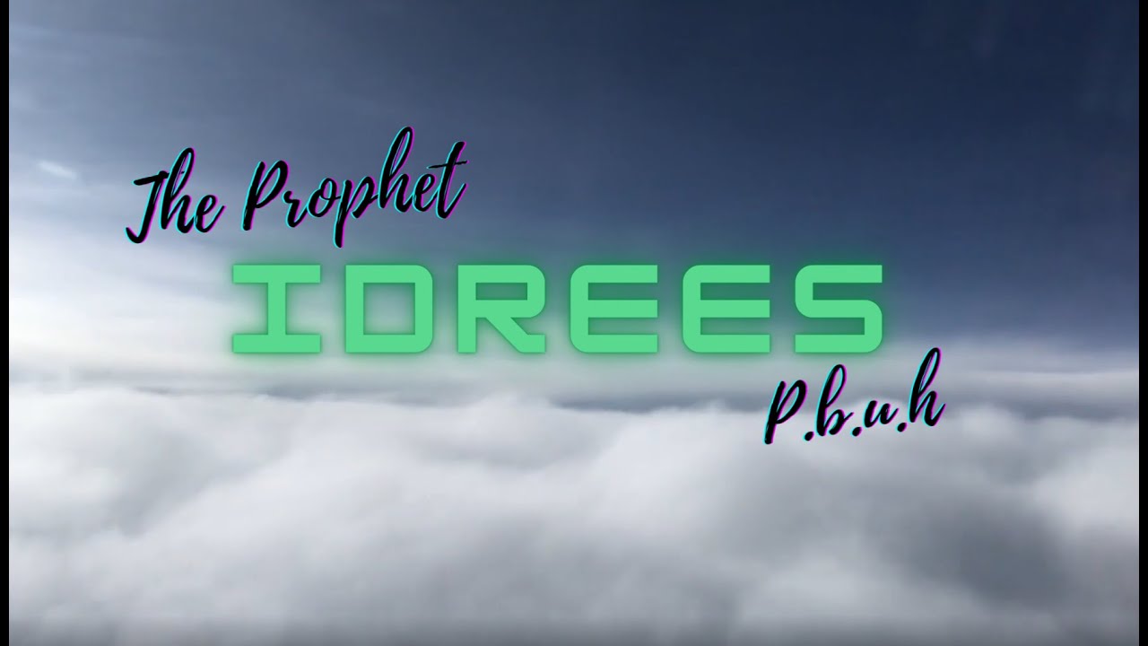 Who is Idris (p.b.u.h)? Get to know your THIRD PROPHET - First Man to ...
