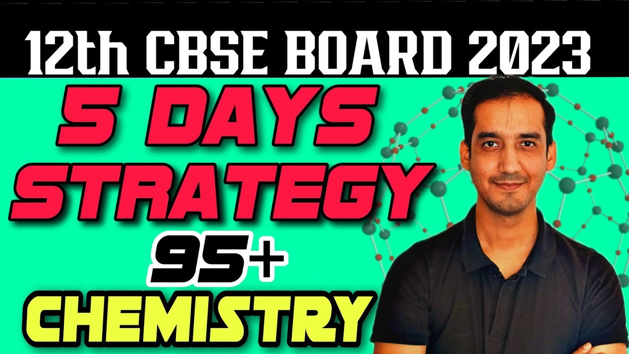 Last 5 Days Strategy | How to score 95+ in Chemistry | Class 12 ...