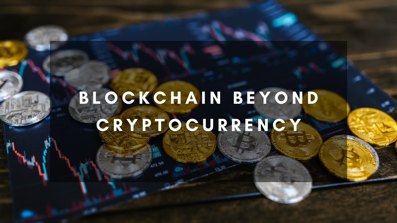 Blockchain Beyond Cryptocurrency | Unveiling its Transformative ...