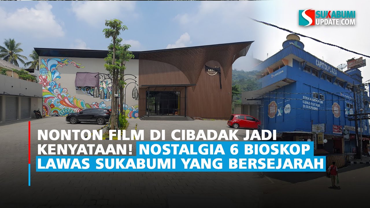 Nonton Film di Cibadak Jadi Kenyataan! Nostalgia 6 Bioskop Lawas ...