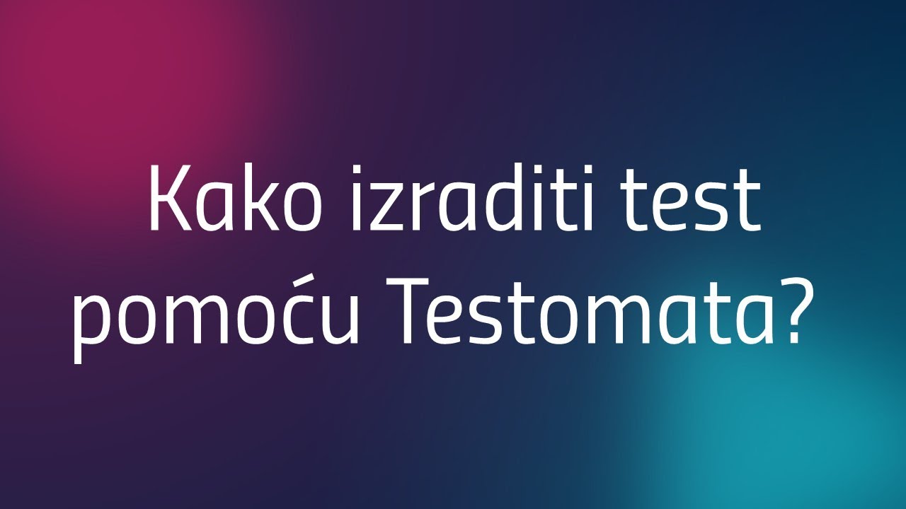 Kako izraditi test uz pomoć Testomata? - YouTube