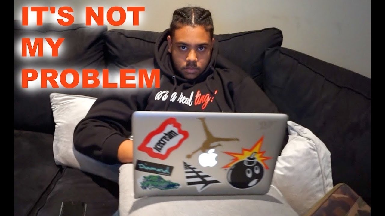 IT'S NOT MY PROBLEM - YouTube
