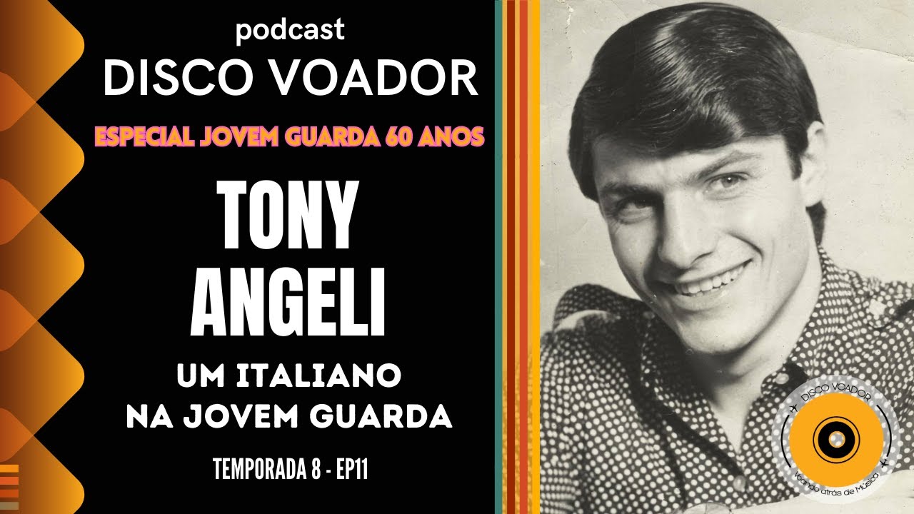 Entrevista com Tony Angeli | 60 Anos de Jovem Guarda | Disco Voador ...