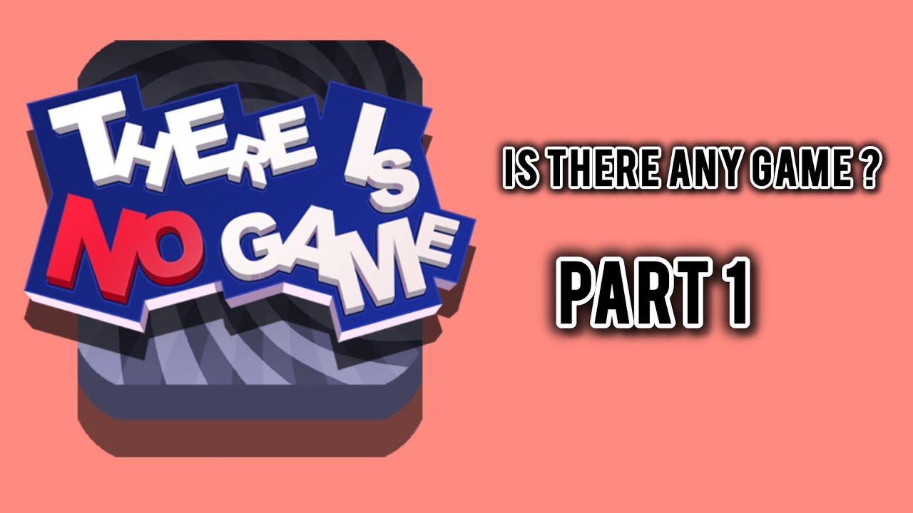 No games but there is games ! | There is no game |Part 1 - YouTube