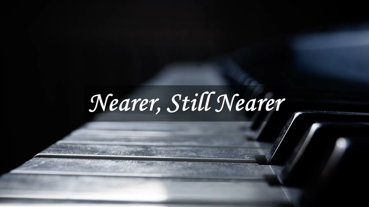 Nearer, Still Nearer - YouTube
