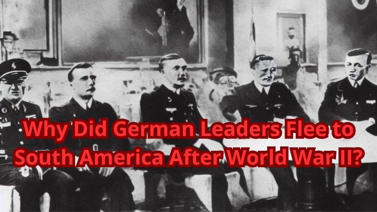 Unveiling the Mystery: Why Did German Leaders Flee to South America ...