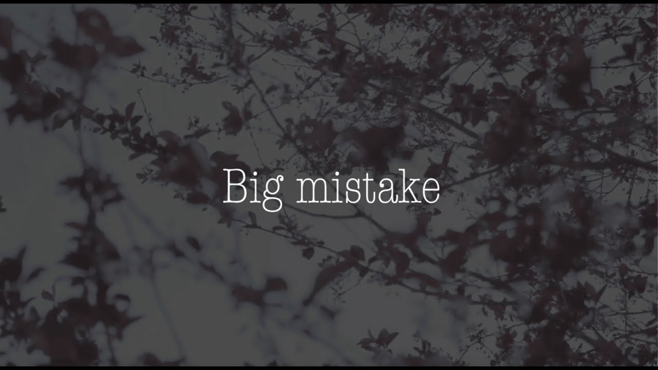 big mistake - lyrics - YouTube