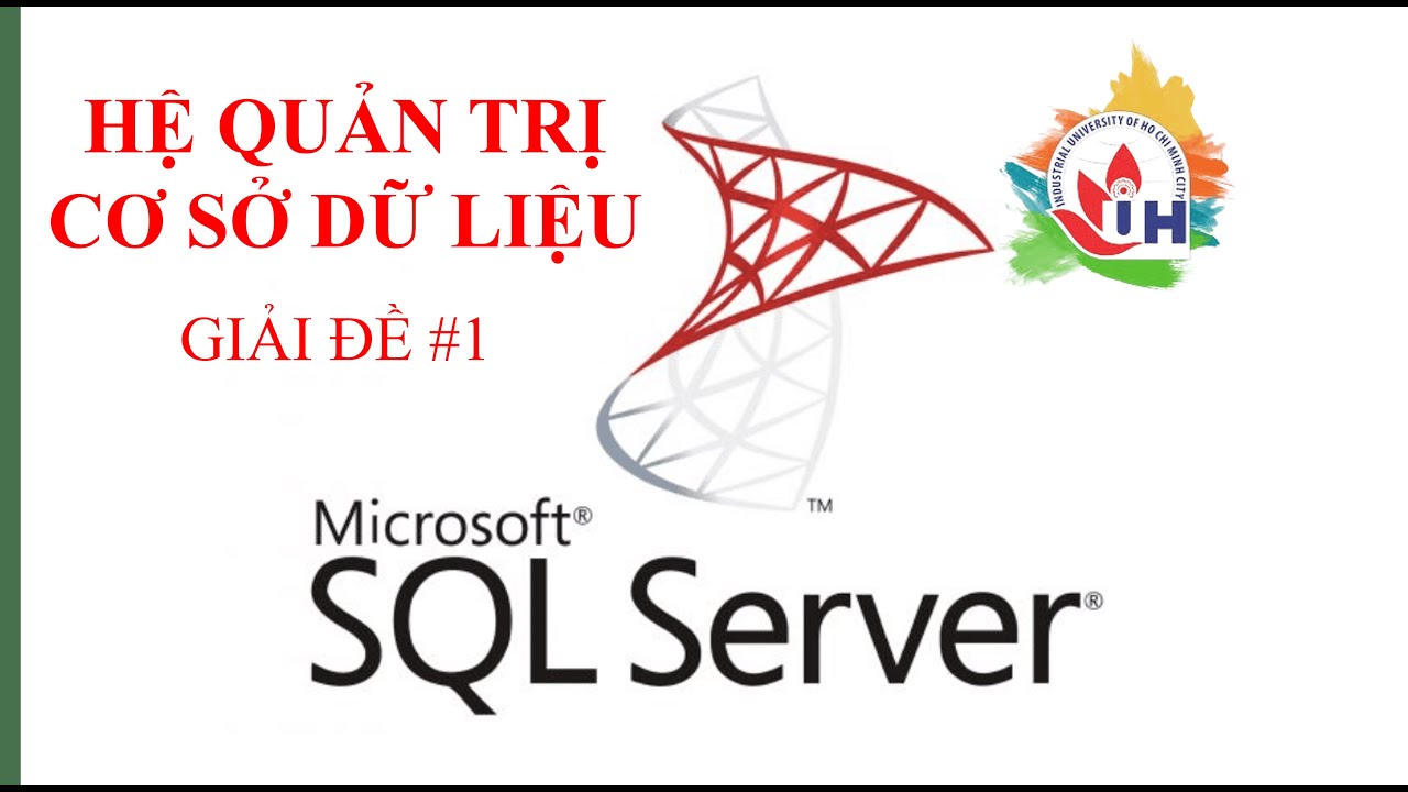Hệ quản trị cơ sở dữ liệu MSSQL: Giải đề #1 - YouTube