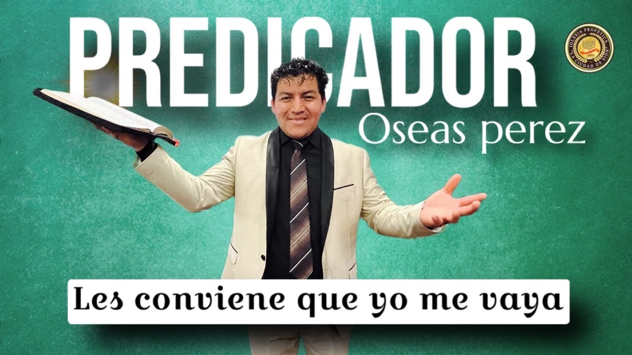 Predicador Oseas Pérez -Les conviene que yo me vaya #iglesiacristiana - YouTube