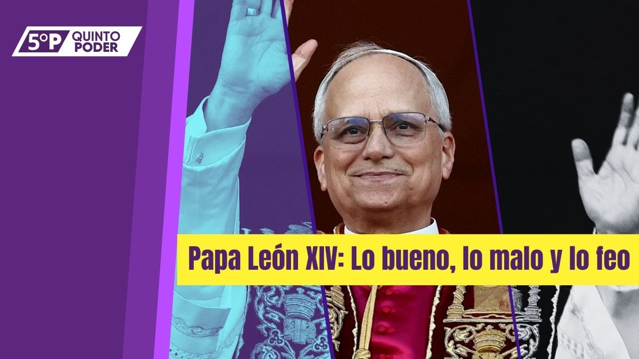 Lo bueno, lo malo y lo feo de León XIV, el nuevo papa de la Iglesia ...