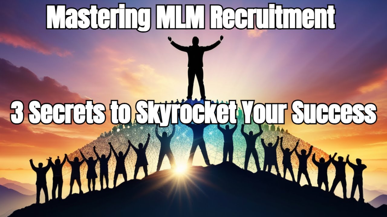 Mastering MLM Recruitment: 3 Secrets to Skyrocket Your Success - YouTube