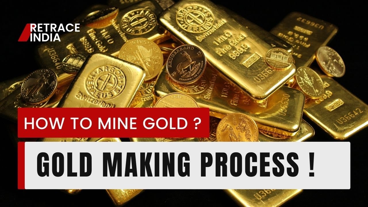 How to mine Gold ? Gold Making Process ! | सोना बनाने की प्रक्रिया ...