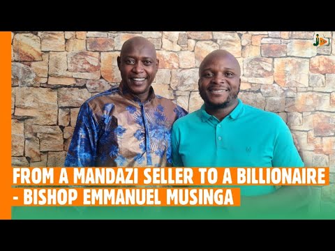 From A Mandazi Seller To A Billionaire - Bishop Emmanuel Musinga # ...