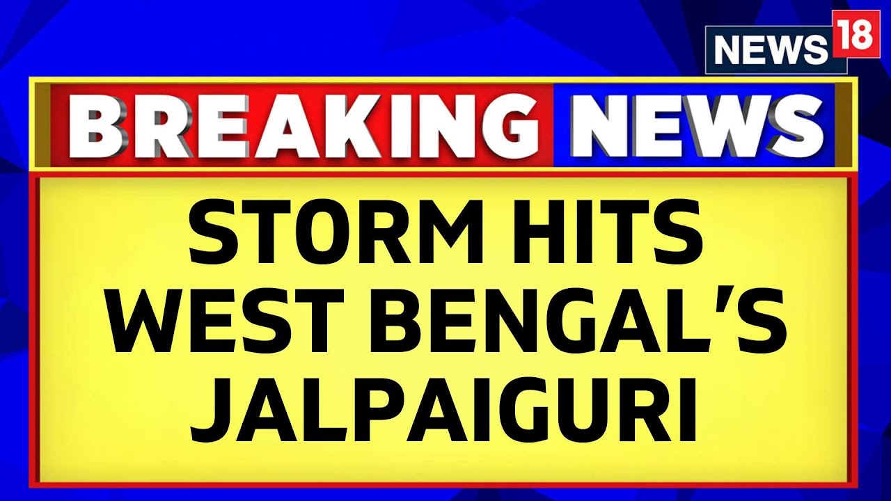 West Bengal Storm | Cyclonic Storm Hits West Bengal's Jalpaiguri, At ...