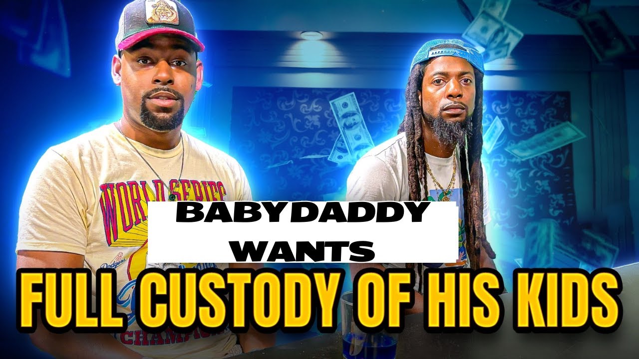 Baby Daddy Wants Full Custody Of His Kid And Has Never Spent Time With ...