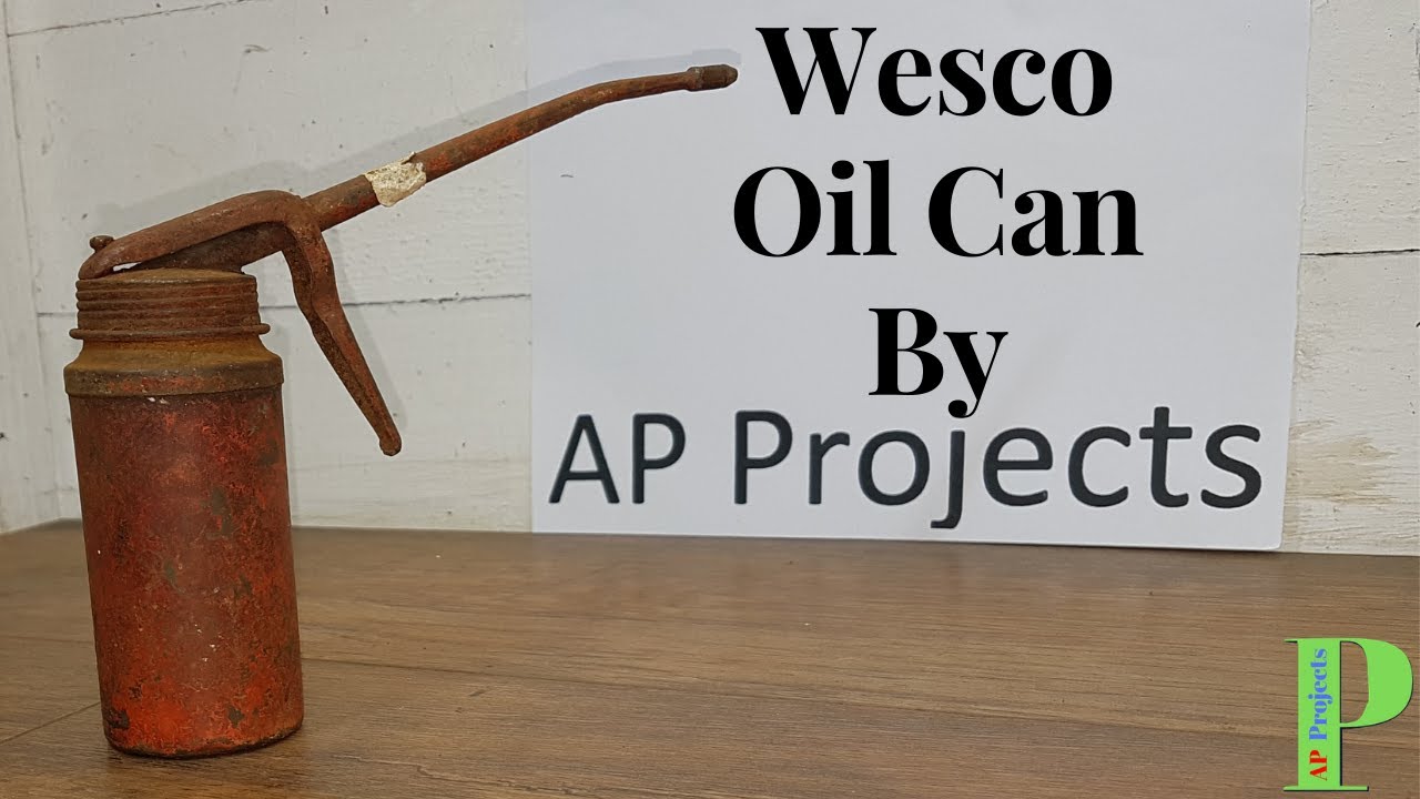 Wesco Oil Can Restoration (restored by a 10 year old) - YouTube