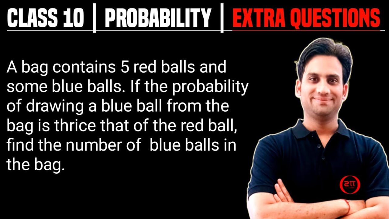 A bag contains 5 red balls and some blue balls. If the probability of ...