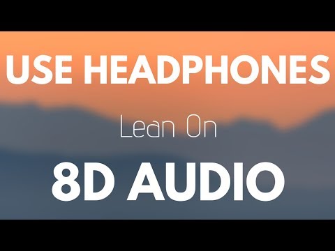 Major Lazer & DJ Snake - Lean On (feat. MØ) 8D AUDIO
