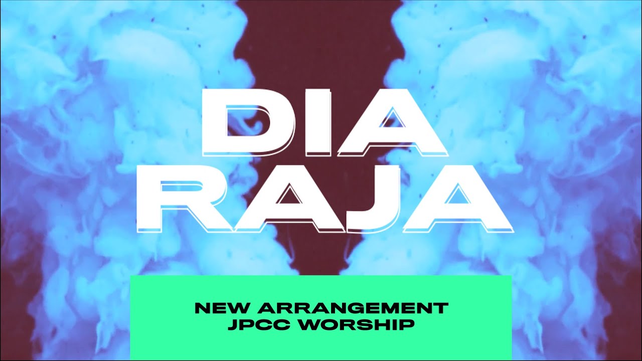 Dia Raja [NEW ARRANGEMENT] | JPCC - YouTube