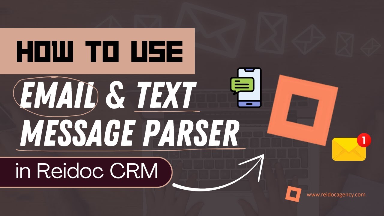 How to Use Email & Text Message Parser in Reidoc CRM - YouTube