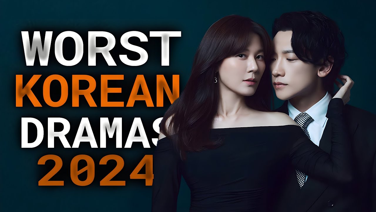 10-most-hated-korean-drama-of-2024-youtube