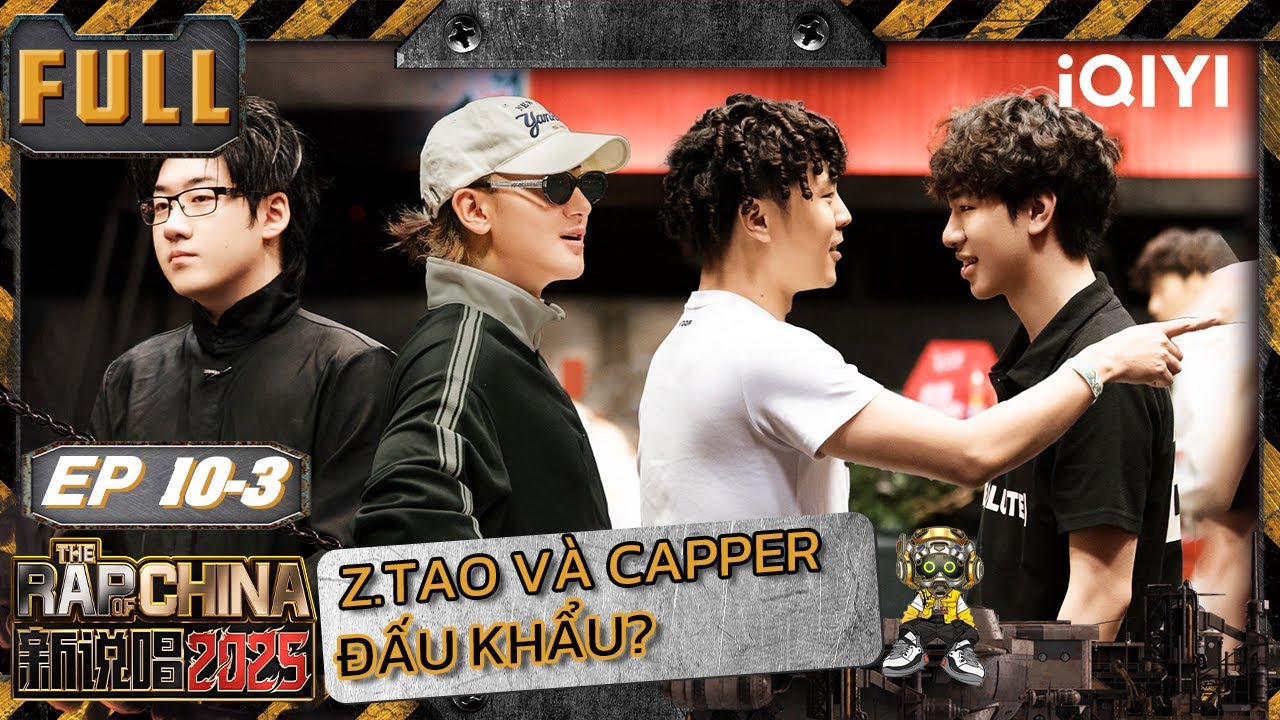[VIETSUB] EP10-3: Z.TAO và Capper đấu khẩu? | The Rap of China 2025 | iQIYI - YouTube