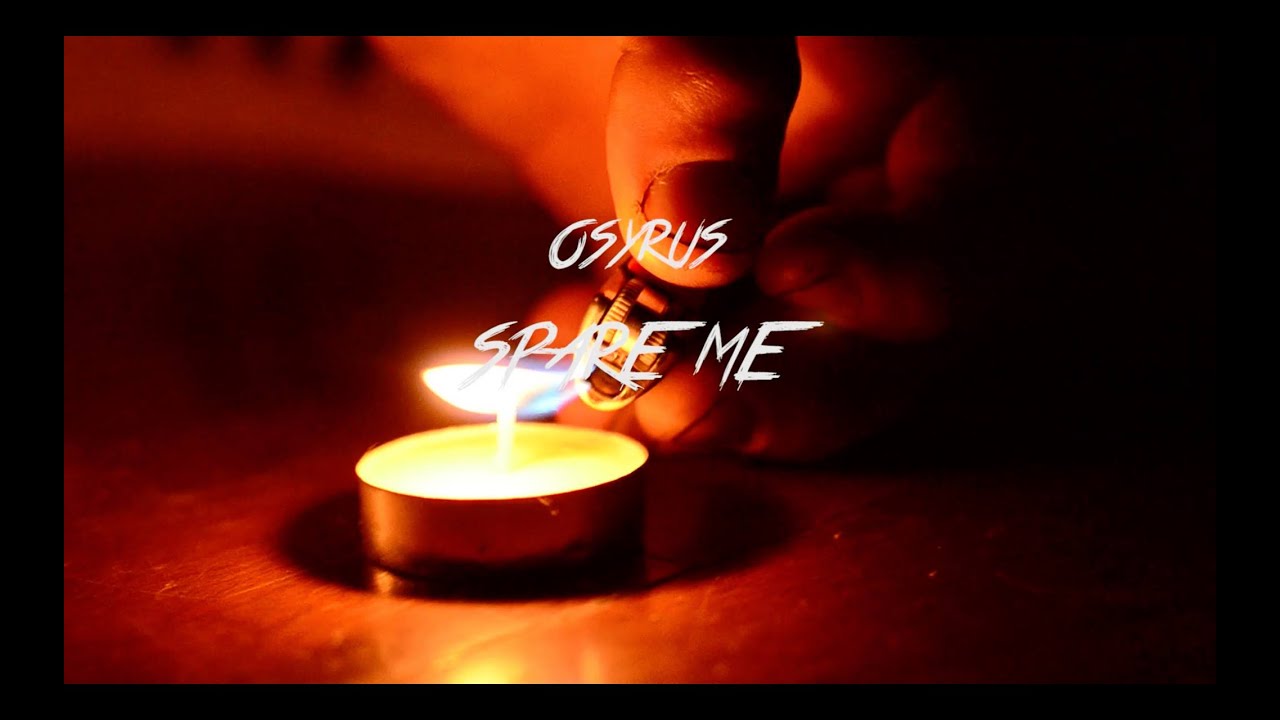 Osyrus- Spare Me (Official Music Video) - YouTube