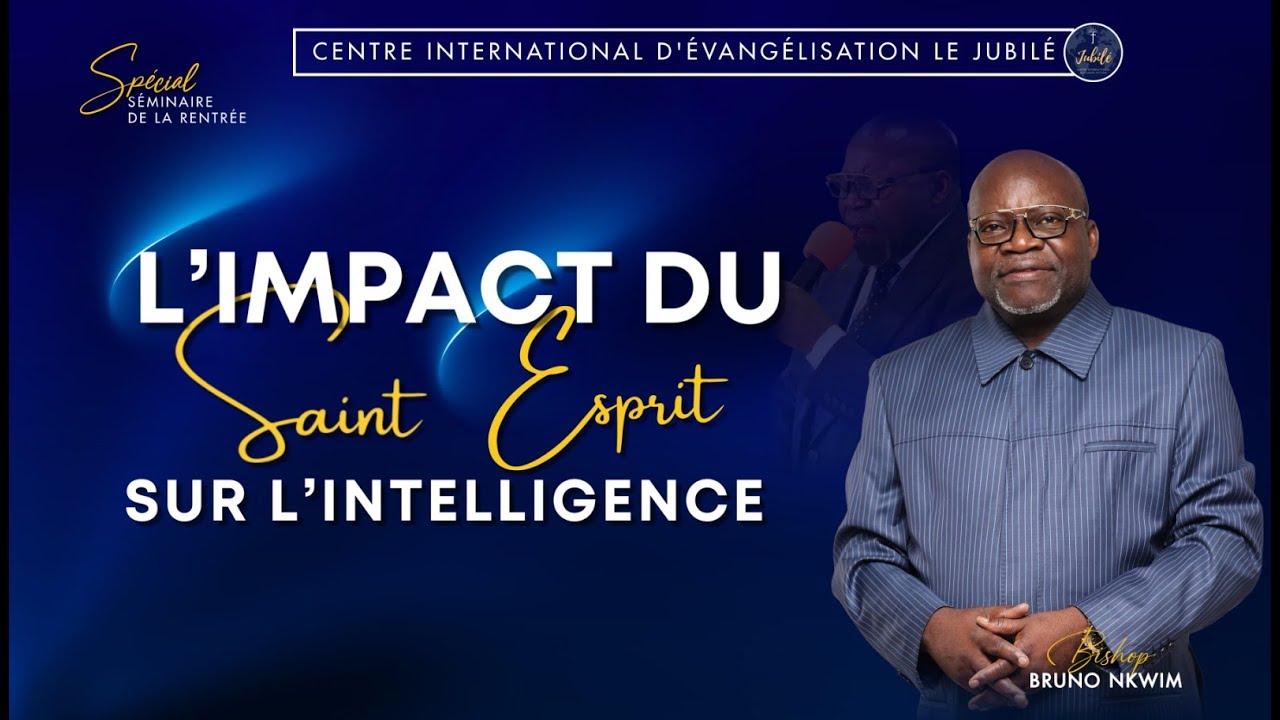 SÉMINAIRE DE LA RENTRÉE I L'IMPACT DU SAINT-ESPRIT SUR L'INTELLIGENCE I ...
