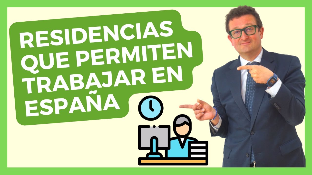 PERMISOS de RESIDENCIA que te Permiten TRABAJAR en ESPAÑA 💼🇪🇸 - YouTube