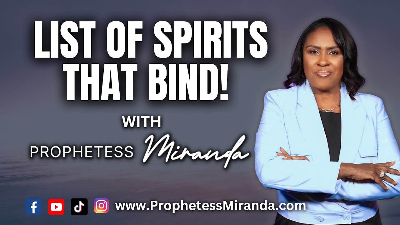 List Of Spirits That Bind! | Prophetess Miranda | Nabi' Healing Center ...