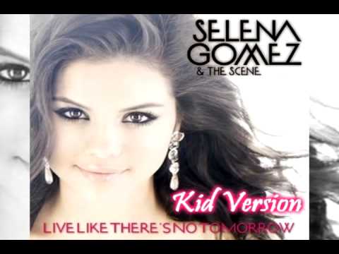 Selena Gomez - Live like there's no tomorrow (Kid Version)