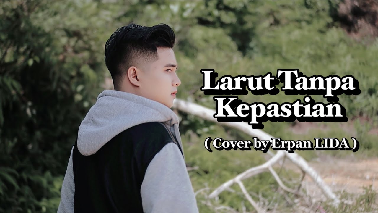 Rara Lida - Larut Tanpa Kepastian | Cover by Erpan Lida - YouTube