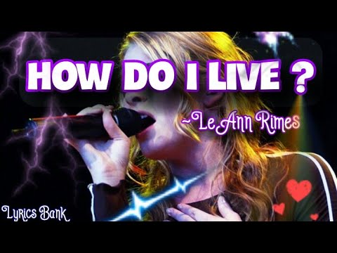 LeAnn Rimes | How do I live ? (Lyrics) - YouTube