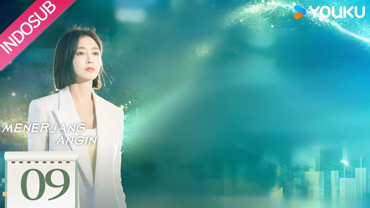 [Indo Sub] Menerjang Angin (SHE RIDES THE WIND) EP09 | YOUKU - YouTube