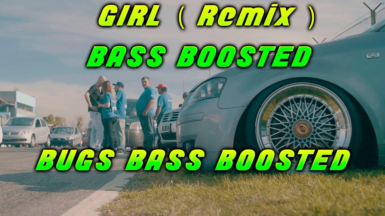 GIRL Remix BASS BOOSTED - YouTube