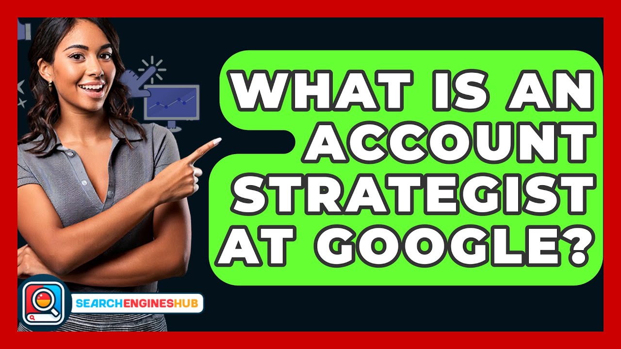 What Is An Account Strategist At Google? - SearchEnginesHub.com - YouTube
