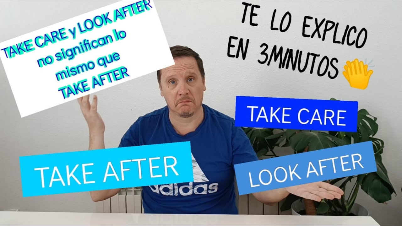 Take Care of, Look After, Take After - What's the difference? - English ...