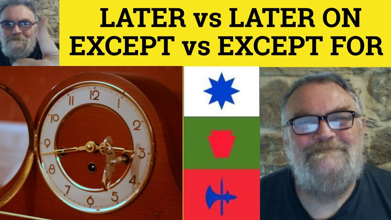 🔵 Later vs Later On - Except - Except For - Prepositions giving ...