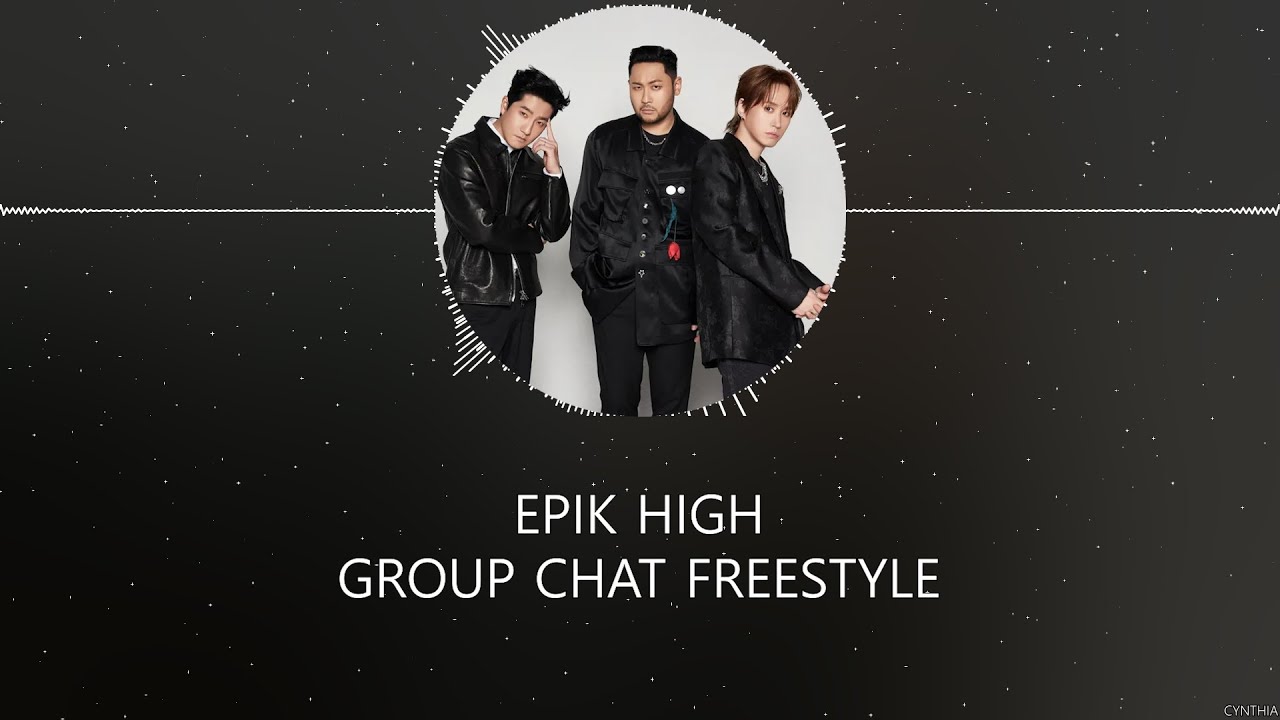 EPIK HIGH - GROUP CHAT FREESTYLE [HAN+ROM+ENG] LYRICS - YouTube