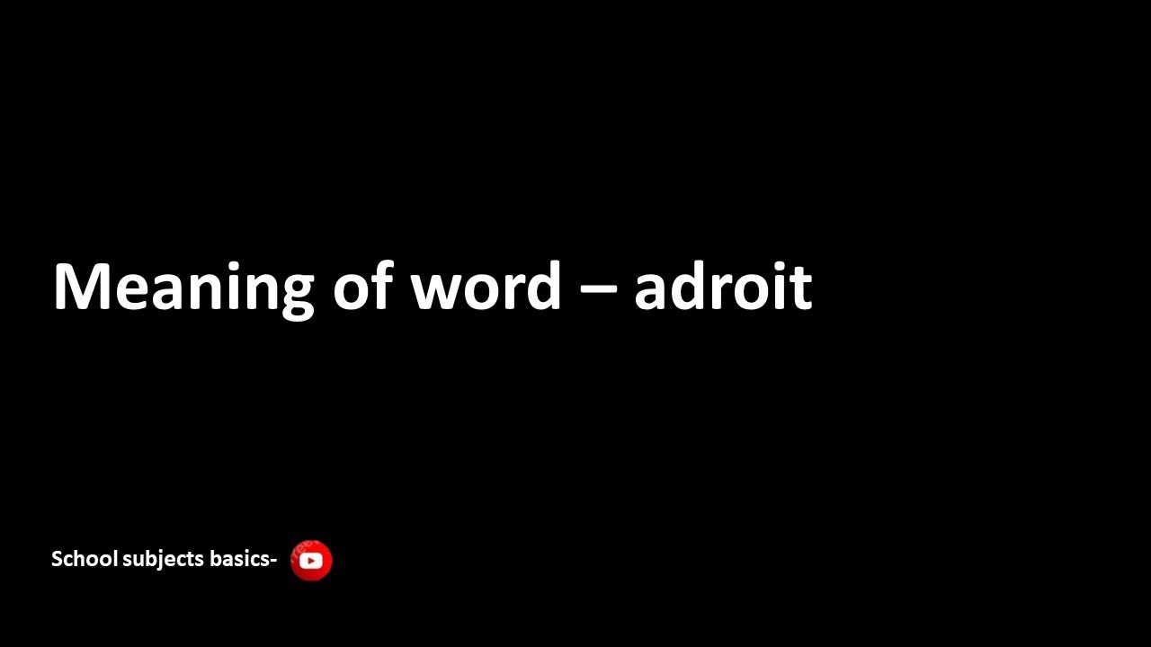Meaning of word – adroit /School subjects basics - YouTube