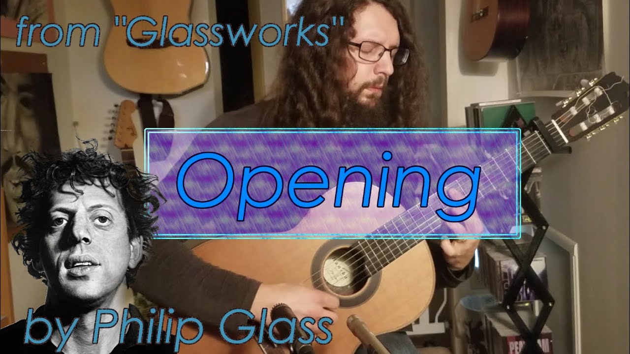 "Opening" by Philip Glass - Arranged for Classical Guitar - YouTube