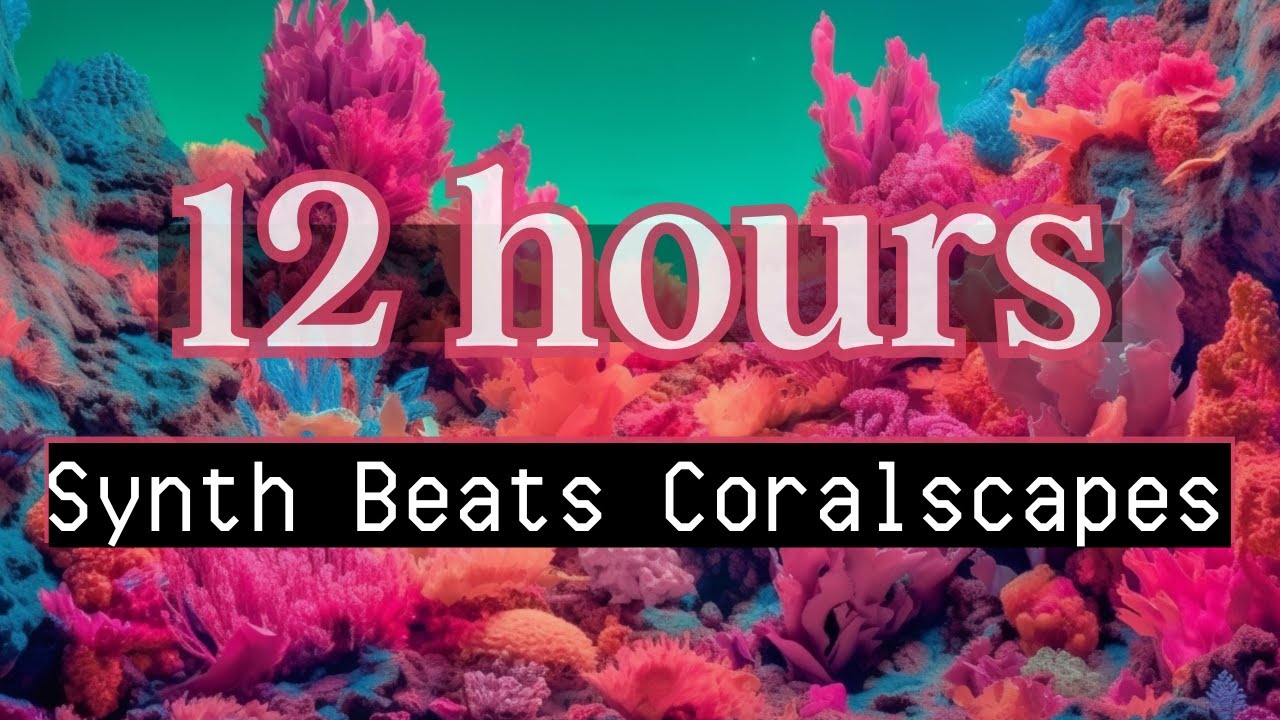 Coralscape 🪸 12 Hour Music Video Background Mix 🪸 Trance Vaporwave ...