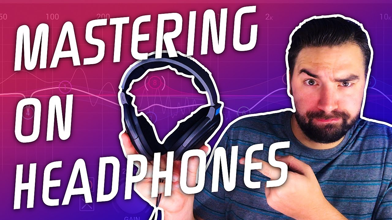 Mastering With Headphones: How To Use Headphones For Mixing & Mastering ...